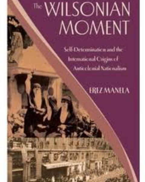 The Wilsonian Moment: Self-Determination and the International Origins ...